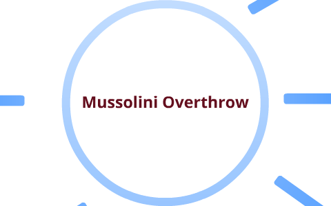 Mussolini Overthrow by Valentina Garay on Prezi