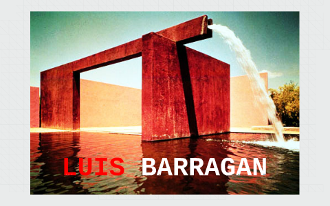 Luis Barragan by Daniela Bratu on Prezi