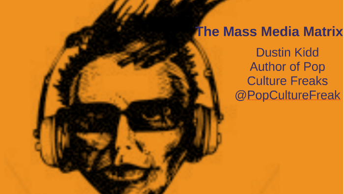 The Mass Media Matrix by Dustin Kidd on Prezi