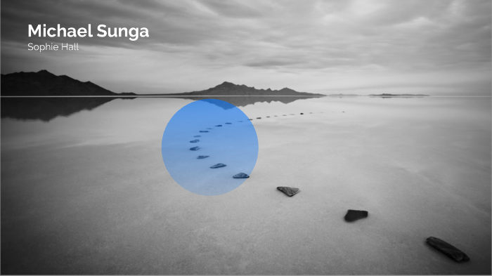 Michael Sunga by Sophie Hall on Prezi