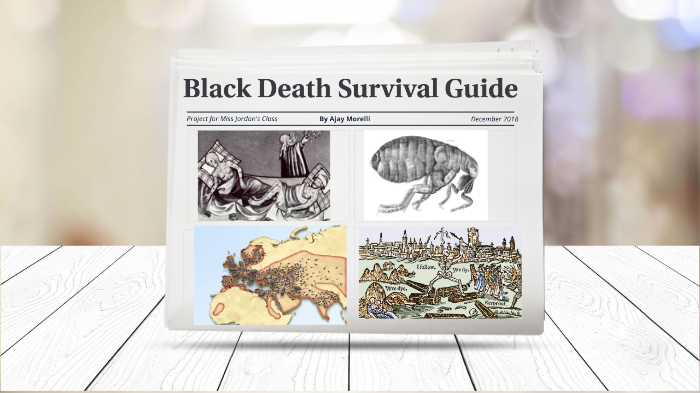 The Black Death Survival Guide by Ajay Morelli on Prezi