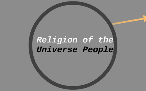 Religion of the Universe People by steven obrien on Prezi