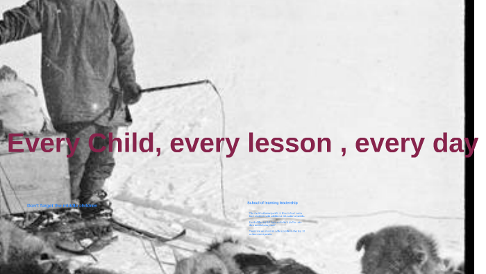 Every Child, Every Lesson, Every Day by Kelly Holden-Smith on Prezi
