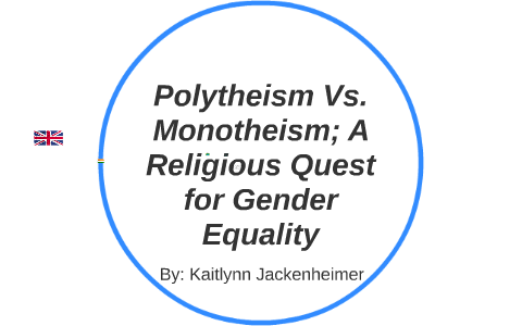Polytheism Vs. Monotheism; A Religious Quest for Gender Equa by ...