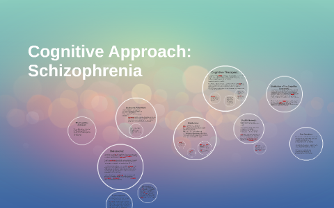 Cognitive Approach: Schizophrenia by Katie Hughes on Prezi