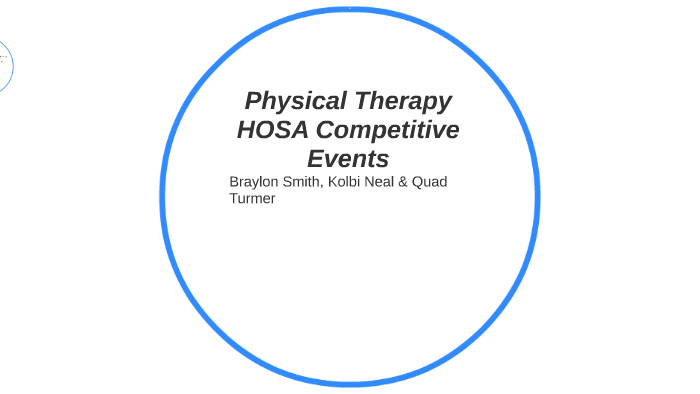 Physical Therapy HOSA Competition by Braylon Smith on Prezi