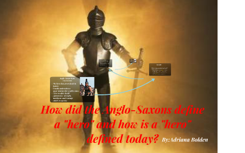 How did the Anglo Saxons define a "hero" and how is a "hero" by adriana ...