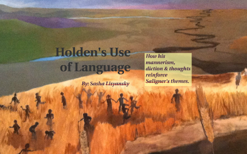 Holden's Use of Language: how his mannerism, diction & thoug by sasha ...