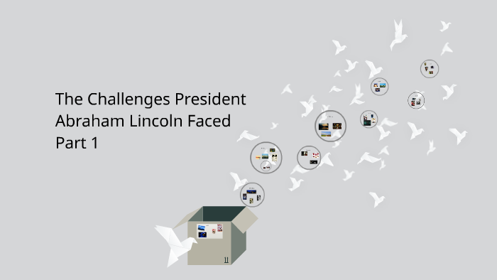 The Challenges President Abraham Lincoln Faced (part 1) by amarlin ...