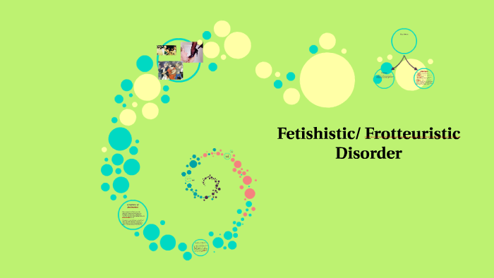 Fetishistic/ Frotteuristic Disorder by Alyssa Rodriguez on Prezi
