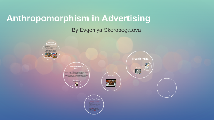 Effects of Anthropomorphism in Advertising by evgeniya skorobogatova