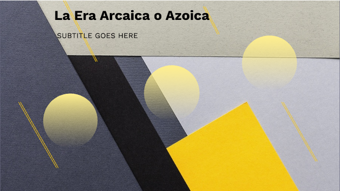 La Era Arcaica o Azoica by Juan David Tafur Vargas on Prezi