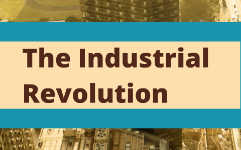The Legacy of the Industrial Revolution by Emily Serafin on Prezi