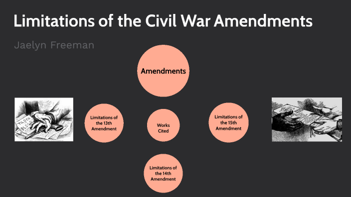Limitations of the Civil War Amendments by Jaelyn Freeman on Prezi