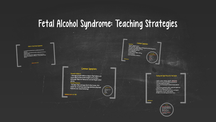 Fetal Alcohol Syndrome: Teaching Strategies by Abbie Neufeld on Prezi