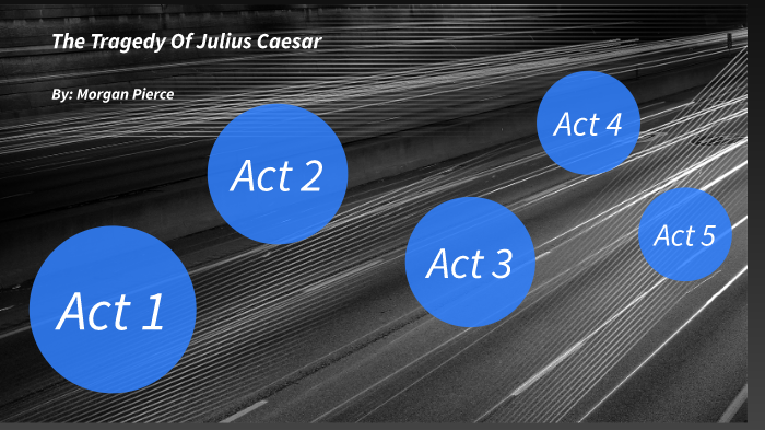 Julius Caesar Final by Morgan Pierce on Prezi