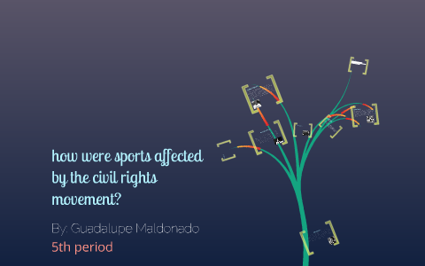 How were sports affected by the civil rights movement? by guadaupe ...