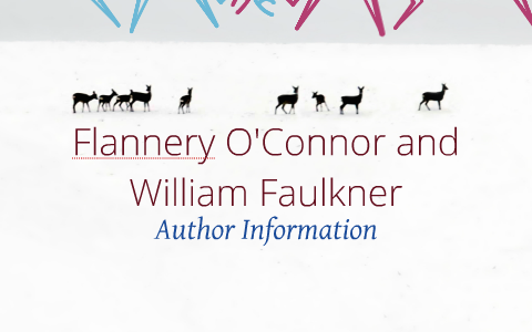 Flannery O' Connor and William Faulkner by MR. Hastings on Prezi