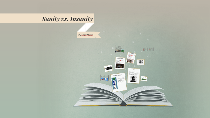 Sanity vs. Insanity by cailey moxam on Prezi