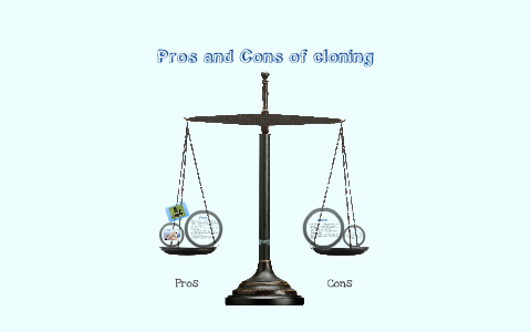 Pros and Cons of cloning by Tamyra Matheson on Prezi