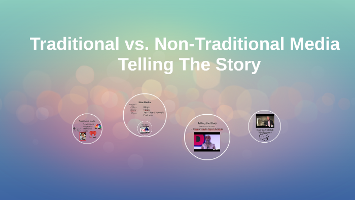 Traditional vs. Non-Traditional Media by Rahman Johnson on Prezi