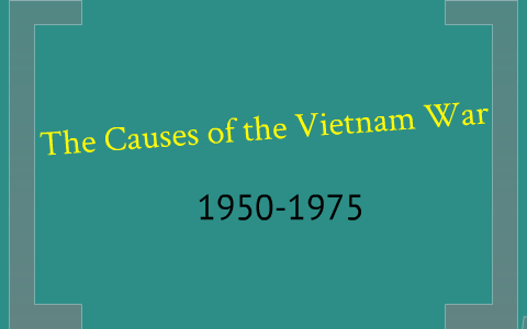 Causes of the Vietnam War by Katrina Teal