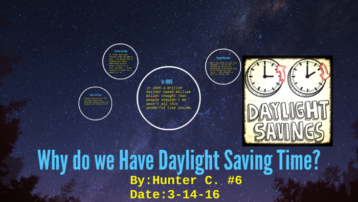 Why do we Have Daylight Saving Time by Hunter Carpenter on Prezi