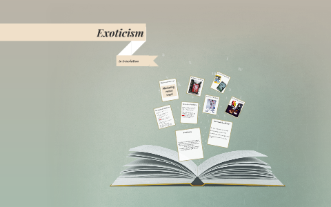 Exoticism by Diego Avila on Prezi