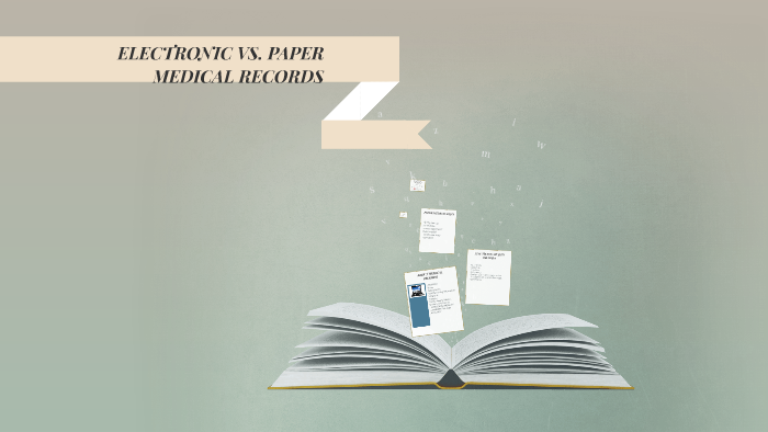 ELECTRONIC VS. PAPER MEDICAL RECORDS by Blaire Horvath on Prezi