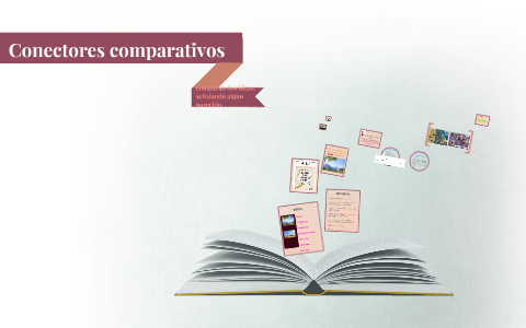 Conectores comparativos by Maria Muñoz Hernandez on Prezi