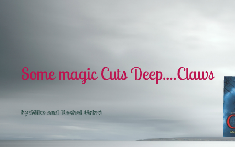 Some Majic Cuts Deep....Claws by Erin Klinger on Prezi