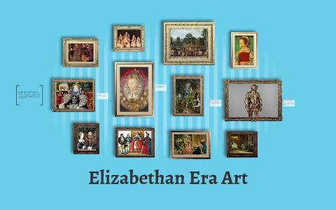 Elizabethan Era Art by Lauren James on Prezi