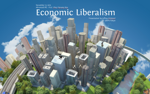 Economic Liberalism: IPE Perspective by Samyeol Kim on Prezi