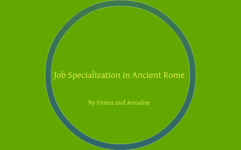 Job Specialization in Ancient Rome by Emma P on Prezi