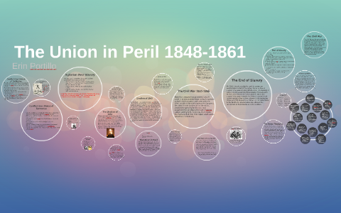 The Union in Peril 1848-1861 by Erin Portillo on Prezi