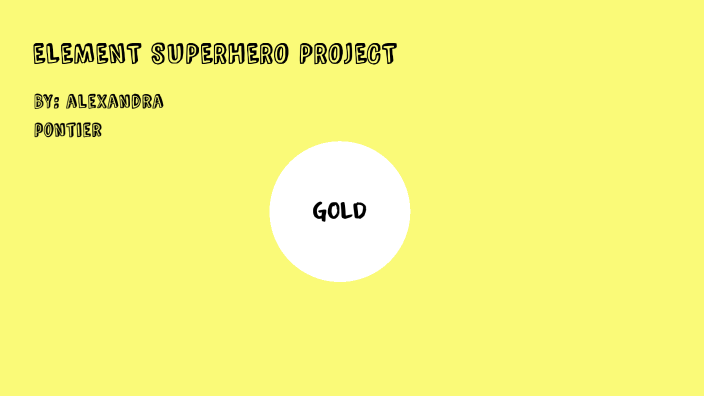 super hero element project by alexandra pontier on Prezi