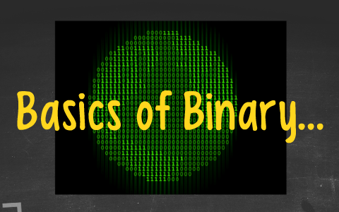 Basics of Binary... by Melanie Zerner on Prezi