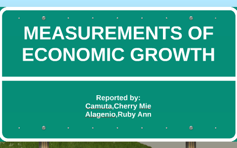 MEASUREMENTS OF ECONOMIC GROWTH by on Prezi