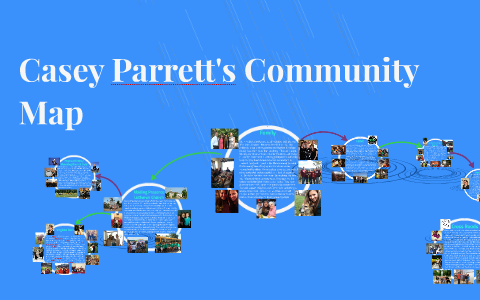 Casey Parrett's Community Map by Casey Parrett on Prezi