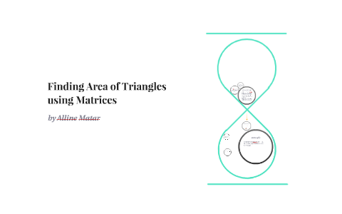 Finding Area of Triangles using Matrices by aliya matar on Prezi