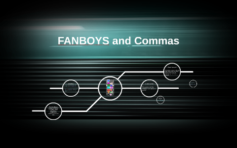 FANBOYS and Commas by Hannah Miller on Prezi