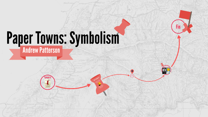 Paper Towns: Symbolism by Andrew Patterson on Prezi