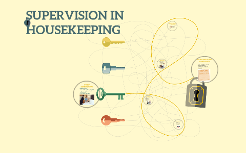 SUPERVISION IN HOUSEKEEPING by Diana Torres on Prezi