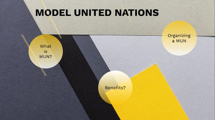 Model United Nations (MUN) by Vibha Gupta on Prezi