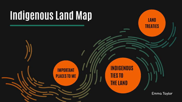 Indigenous Land Map Presentation by emma taylor on Prezi