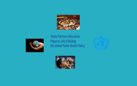 Global Public Health Policy Presentation by Kevin Diasti on Prezi