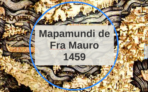 Mapamundi de Fra Mauro 1459 by Eugenia Salgado on Prezi
