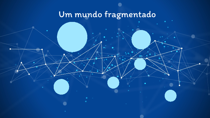 Um mundo fragmentado- Um espaço de fluxos e atores mundiais by Tatiana ...