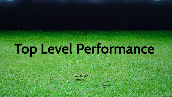 Top Level Performance by nolan tytgat on Prezi