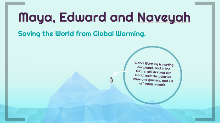 Maya, Edward, and Naveyah saving the World by Max Lerman on Prezi